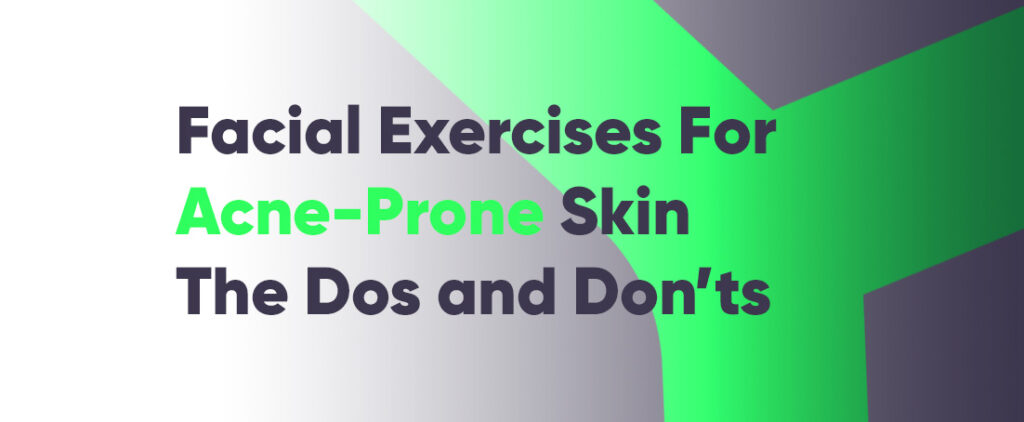 Facial Exercises for Acne-Prone Skin: The Dos and Don'ts | Mewing.coach