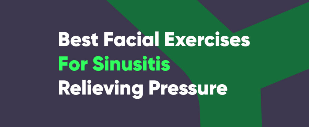 10 Best Facial Exercises for Sinusitis: Relieving Pressure and Tension ...